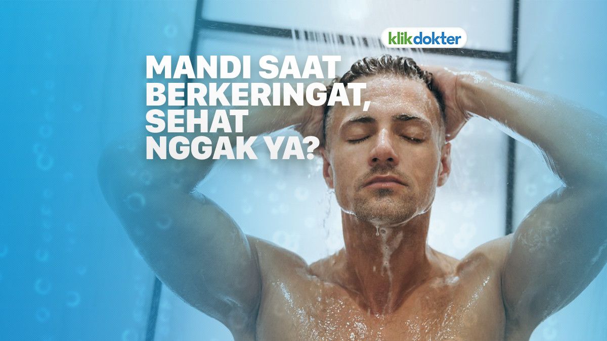 Mandi Saat Berkeringat, Apakah Sehat? - KlikDokter