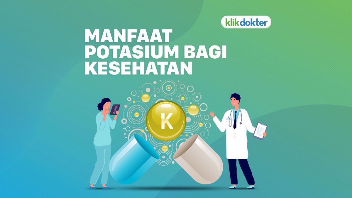 11 Manfaat Kalium (Potasium) untuk Kesehatan Tubuh - KlikDokter