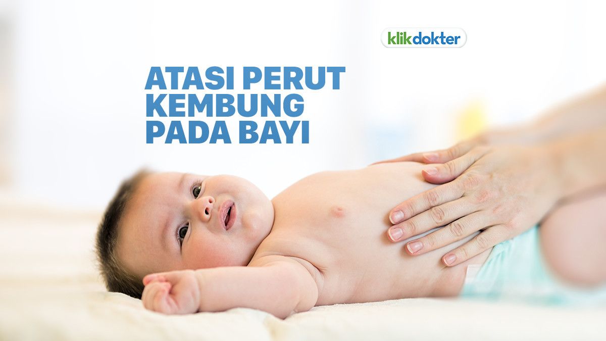 Kenali Penyebab Perut Kembung pada Bayi - KlikDokter
