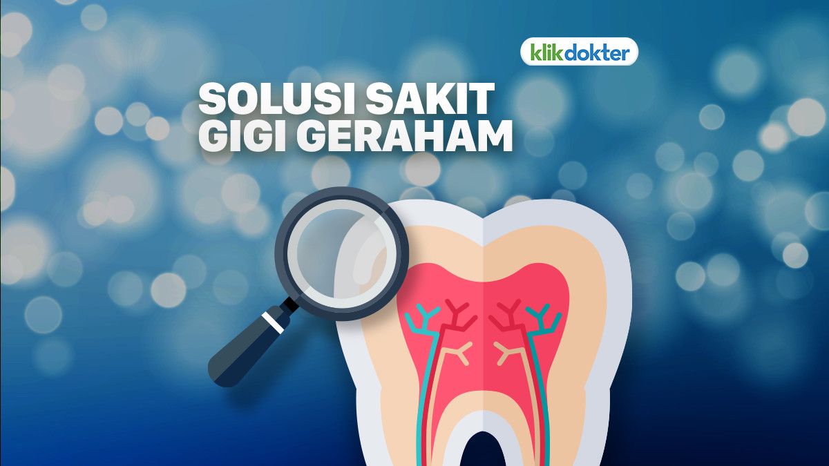 Solusi untuk Gigi Geraham Bungsu yang Sakit - KlikDokter
