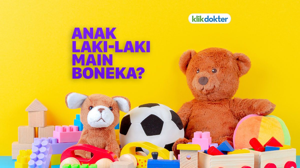 Anak Laki-Laki Gemar Main Boneka, Haruskah Khawatir? - KlikDokter