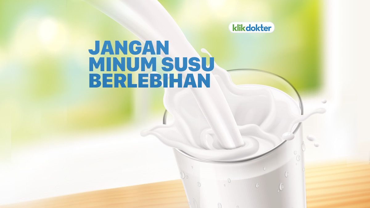 Jangan Minum Susu Berlebihan, Ini Dampak Buruknya - KlikDokter