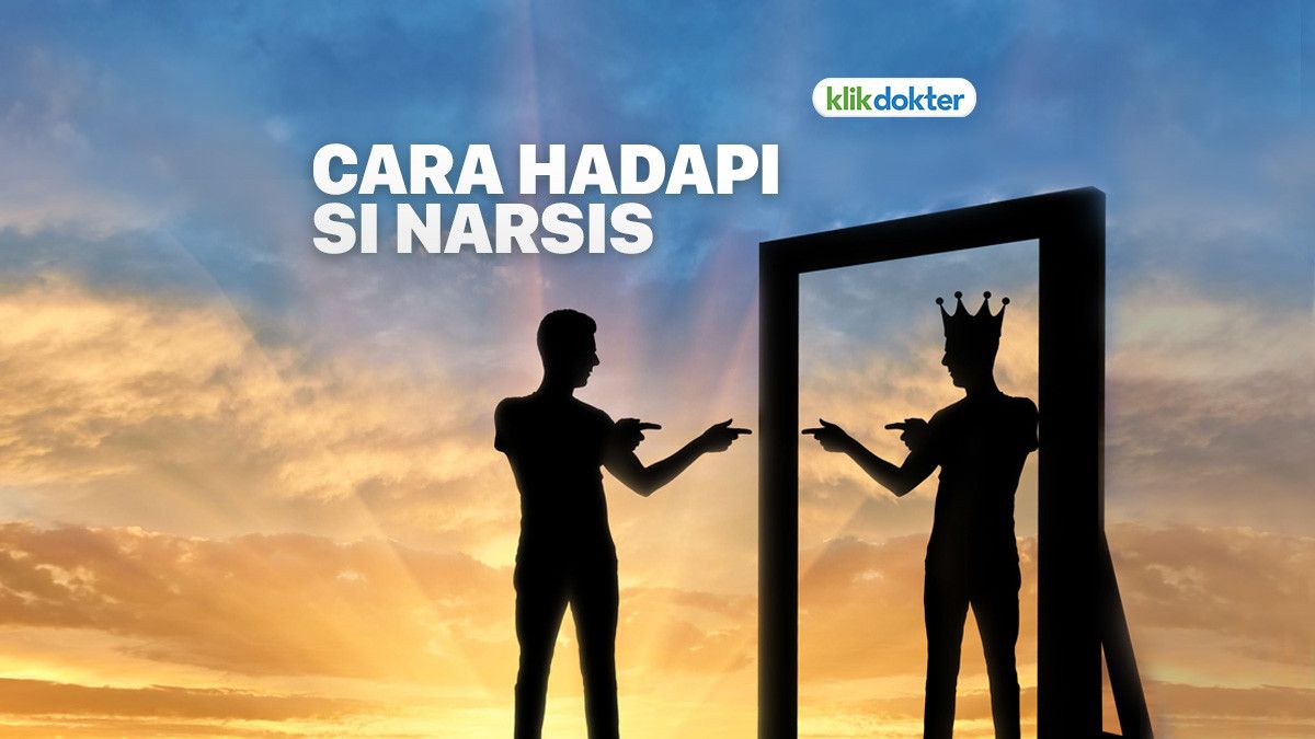 Cara Menghadapi Orang Narsis - KlikDokter